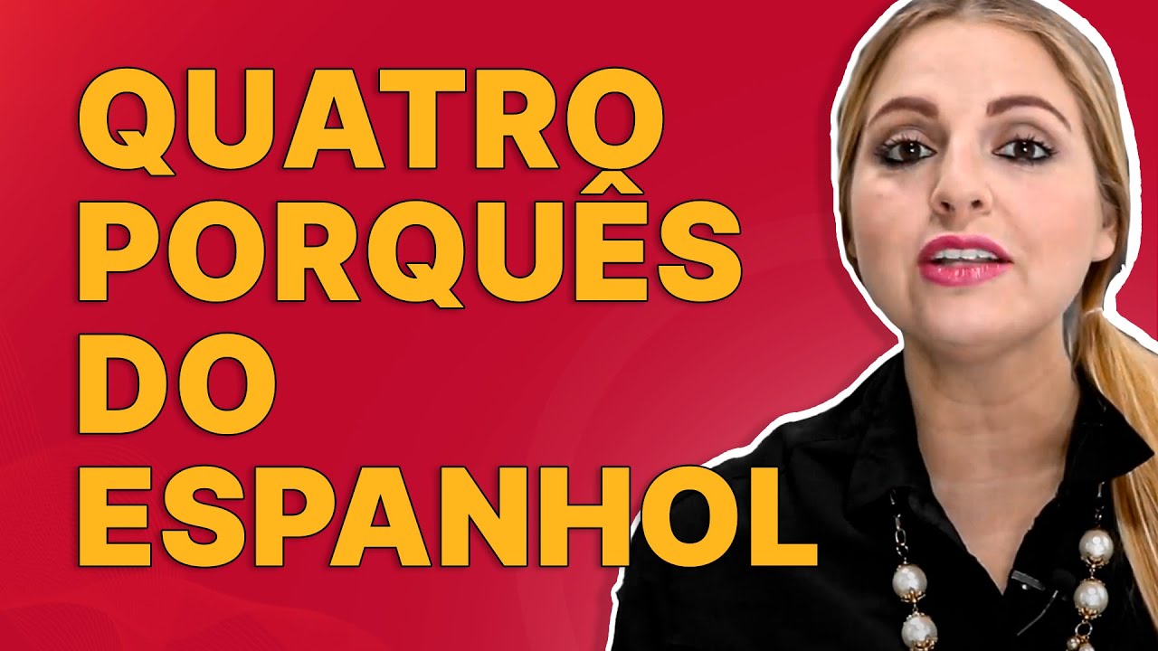 Os quatro PORQUÊS do ESPANHOL | Dicas úteis de espanhol - YouTube