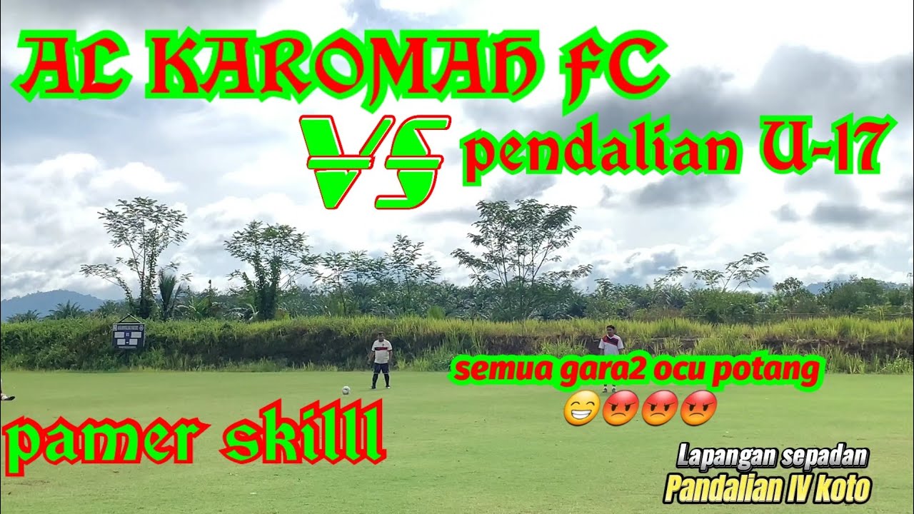🔥 TEST SKILLL FIFAMACH DAY AL KAROMAH FC VS PENDALIAN U-17 DI STADION ...