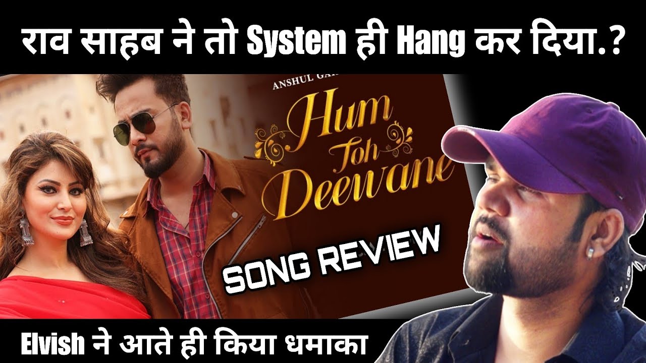 Hum Toh Deewane - Elvish Yadav & Urvashi Rautela | Song Review | Yaseer ...