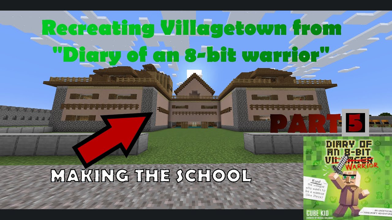 Recreating Villagetown from "Diary of an 8-Bit warrior" Part 5 (SCHOOL ...