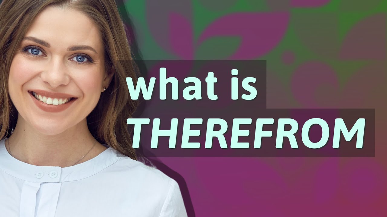 Therefrom | meaning of Therefrom - YouTube