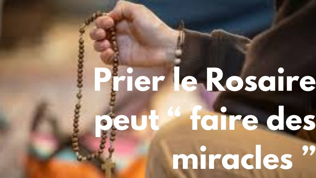 Prier le Rosaire peut “ faire des miracles ” - YouTube