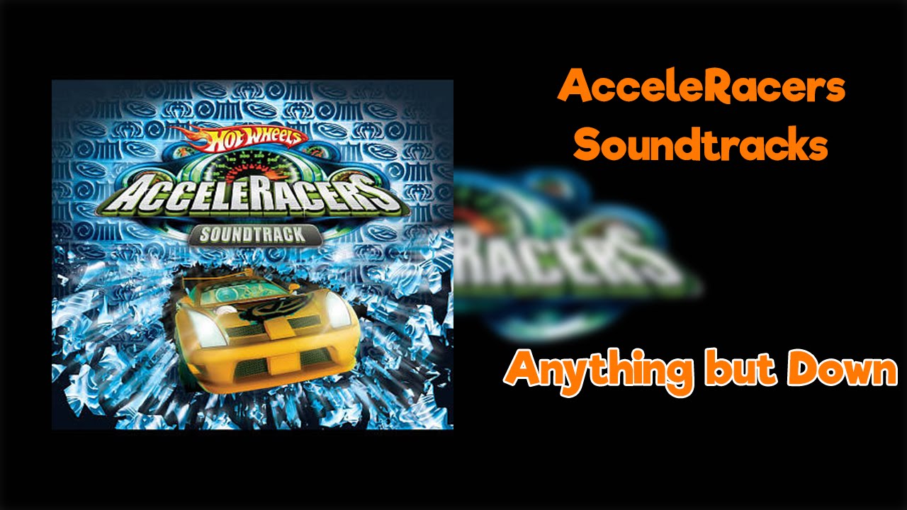 Hot Wheels AcceleRacers Soundtracks: 4. Anything but Down - YouTube