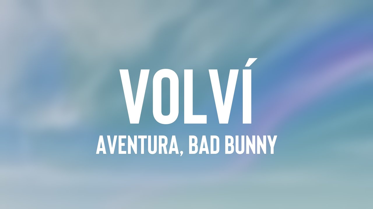 Volví - Aventura, Bad Bunny [Lyrics Video] - YouTube