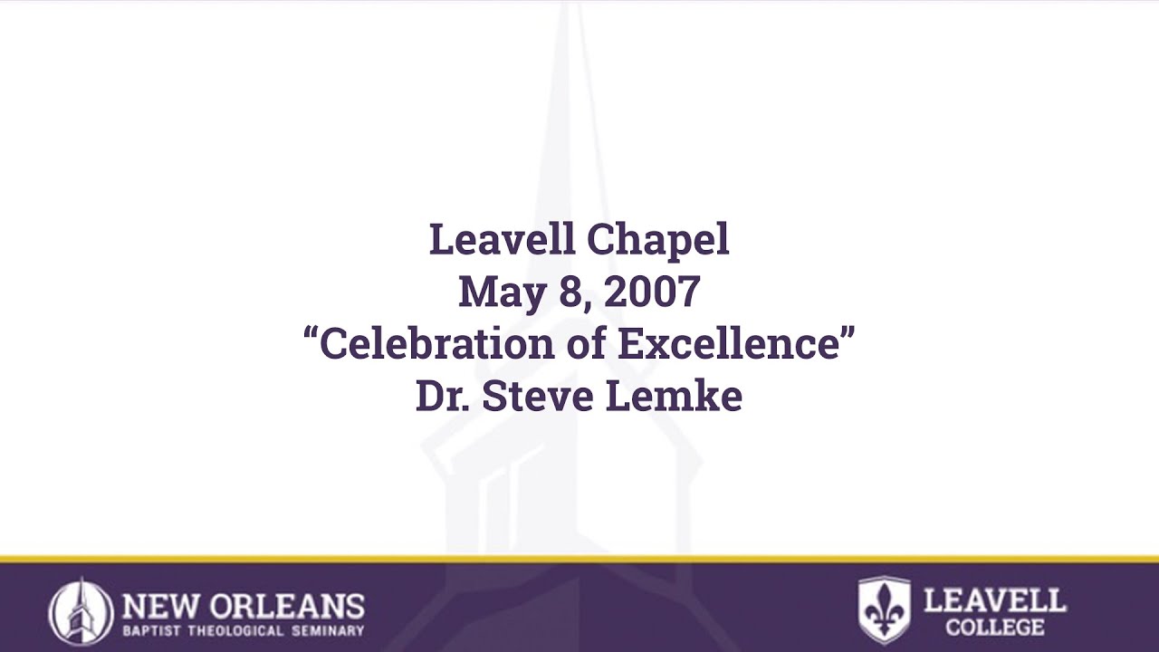 Celebration of Excellence | Dr. Steve Lemke | 05-08-2007 - YouTube