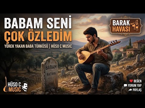 Babam Seni Çok Özledim | Barak Havası | Yürek Yakan Baba Türküsü | Hüso C Music