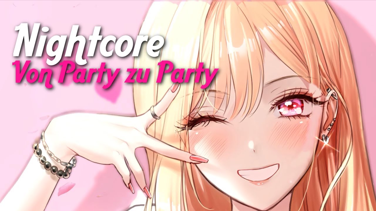 Nightcore - Von Party zu Party - YouTube