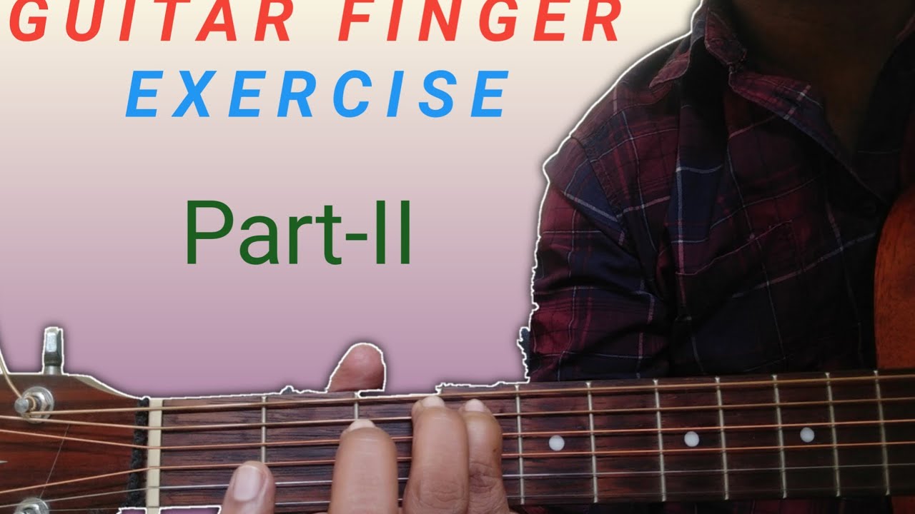 GUITAR FINGER EXERCISE FOR BEGINNERS ||Part-II - YouTube