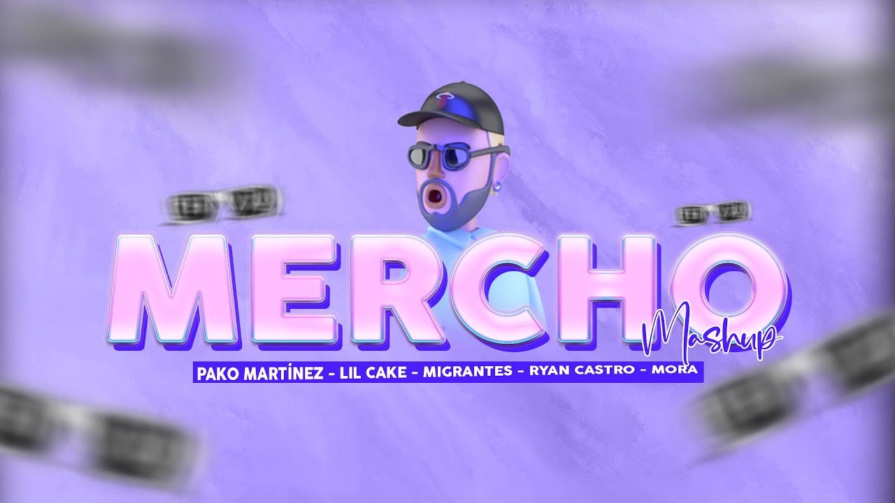 MERCHO Mashup - Lil CaKe , Migrantes, Ryan Castro & Mora (Pako Martínez ...