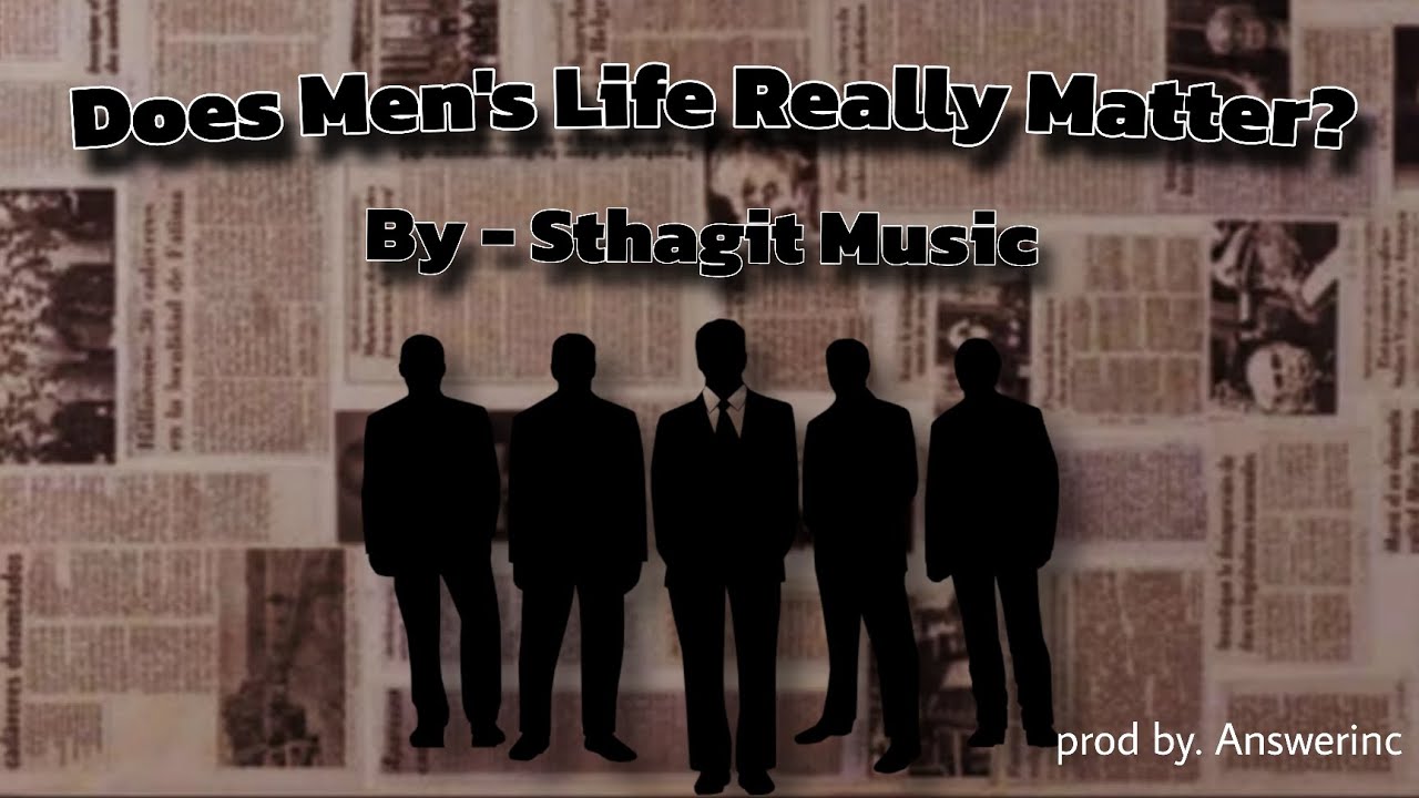 DOES MEN'S LIFE REALLY MATTER BY - STHAGIT MUSIC Prod. by - @AnswerInc ...
