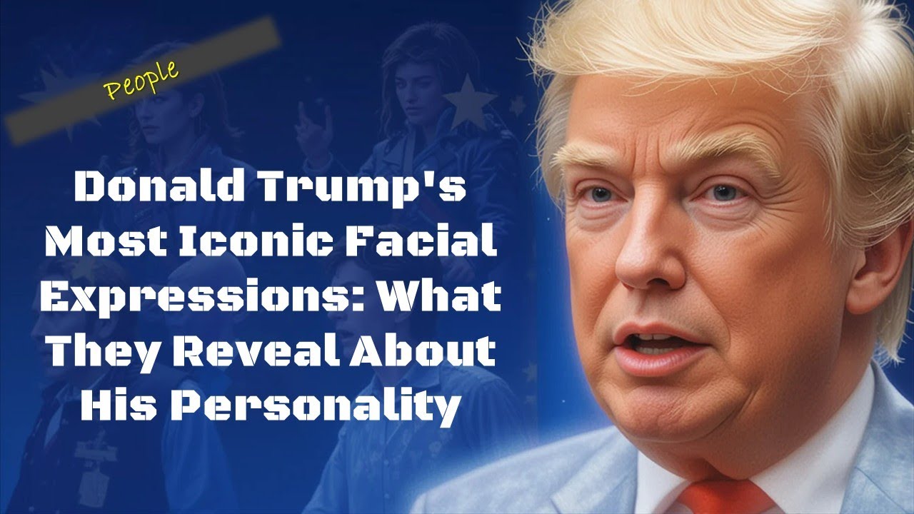Donald Trump's Most Iconic Facial Expressions: What They Reveal About ...