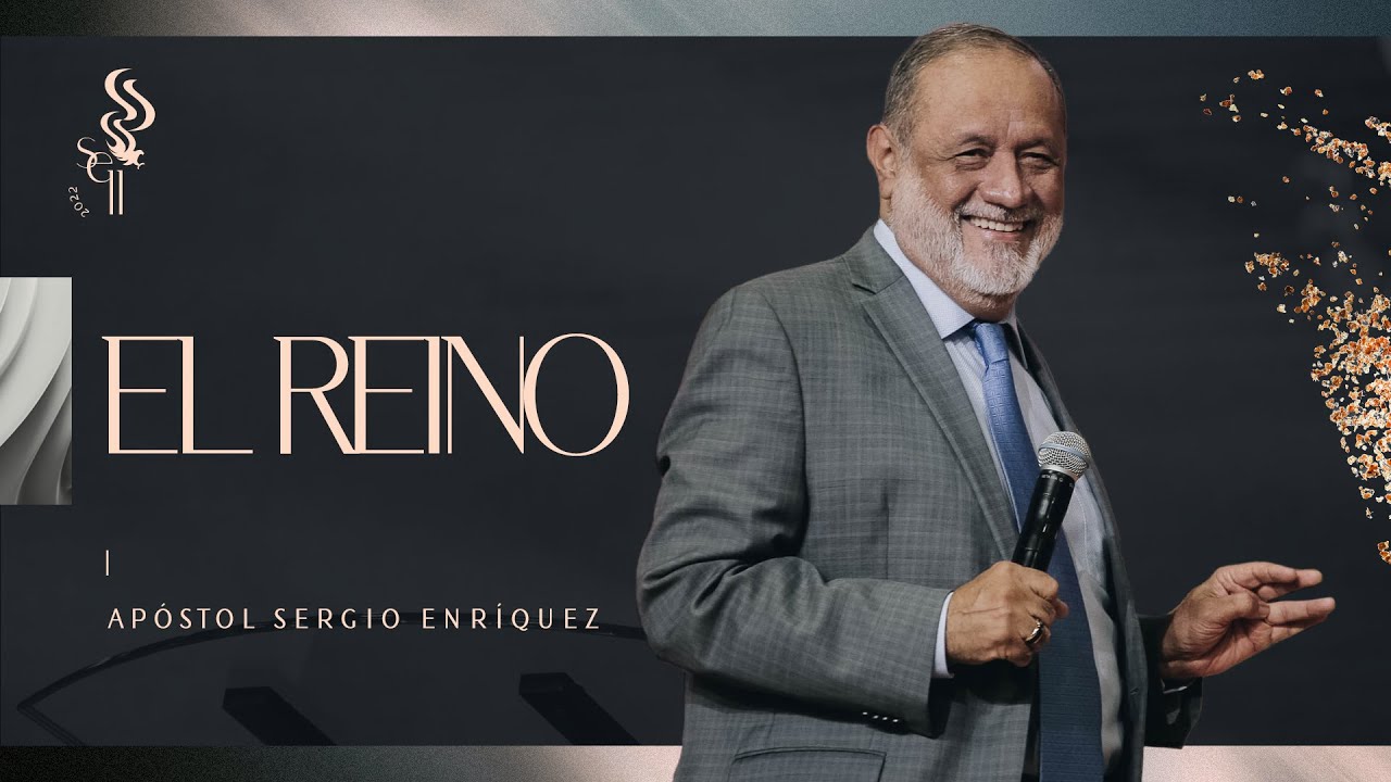 Apóstol Sergio Enriquez - El Reino - YouTube