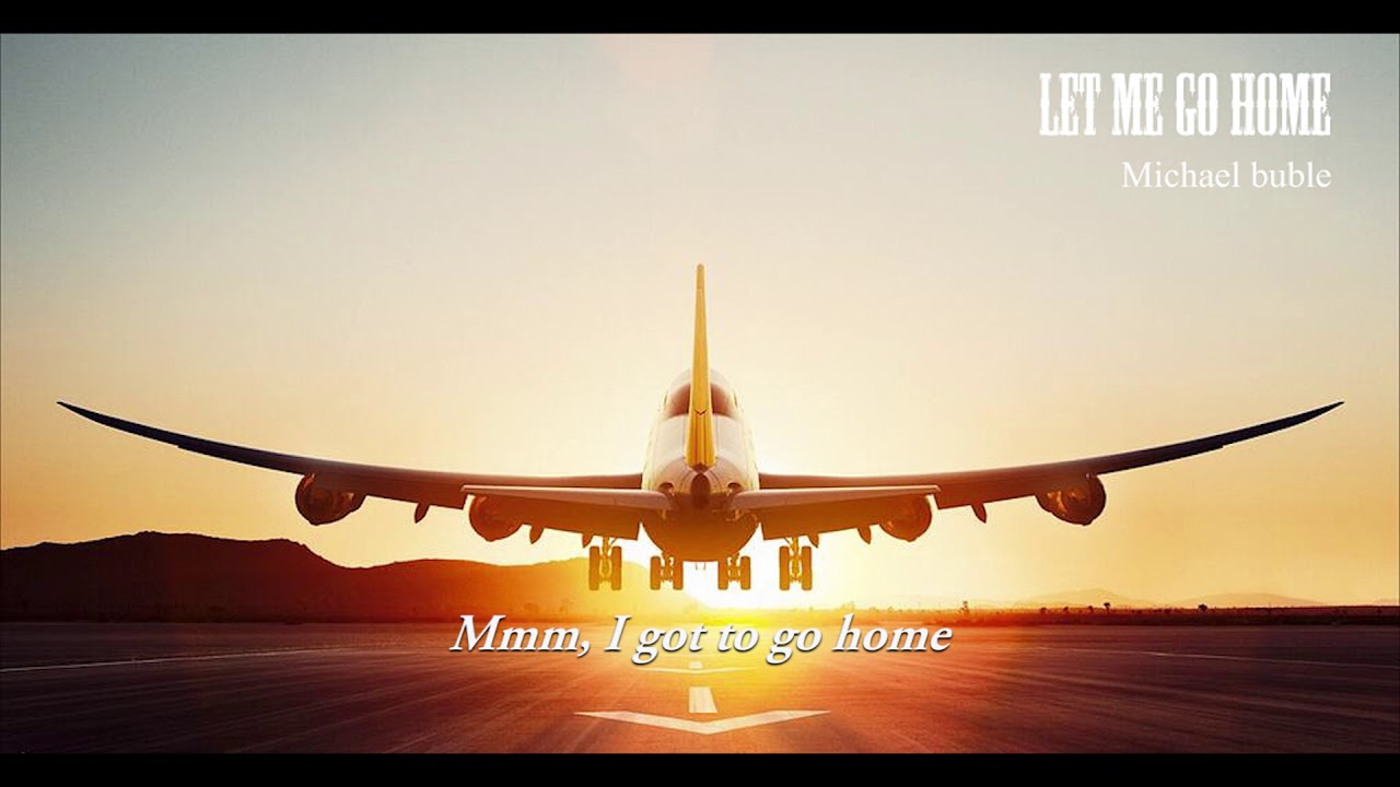 Michael Buble - Let me go home (lyrics) - YouTube