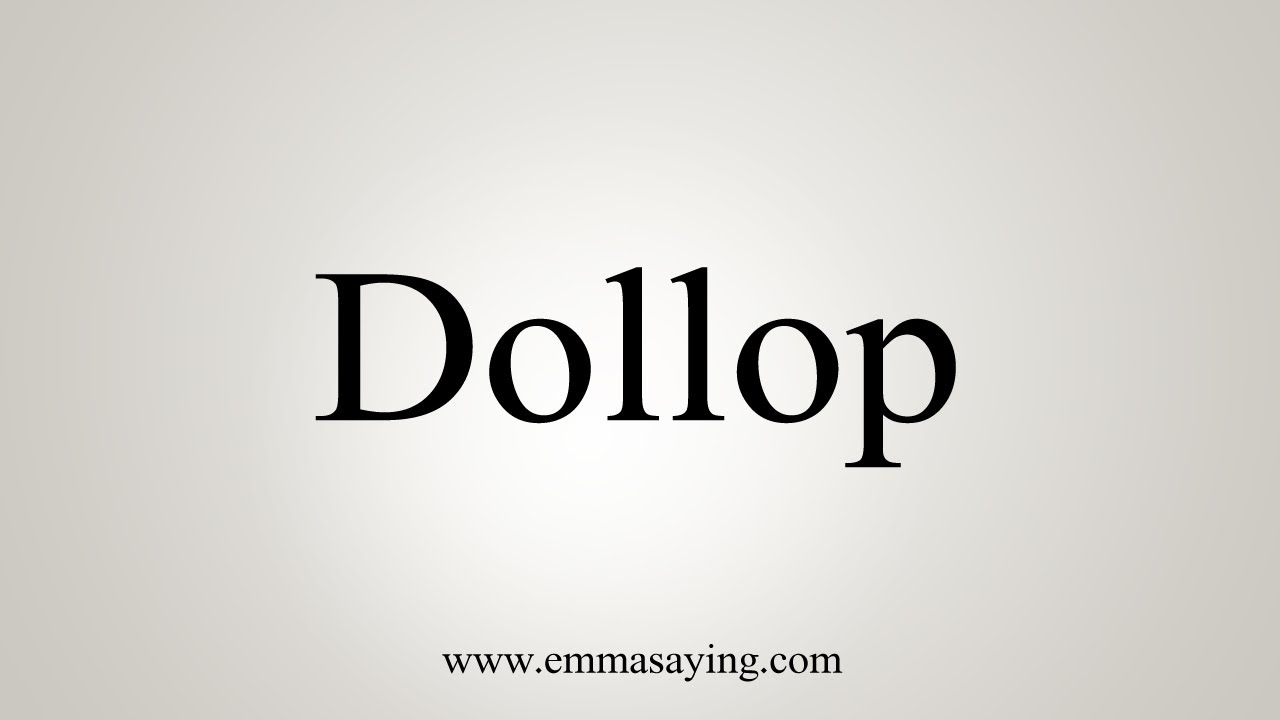 How To Say Dollop - YouTube