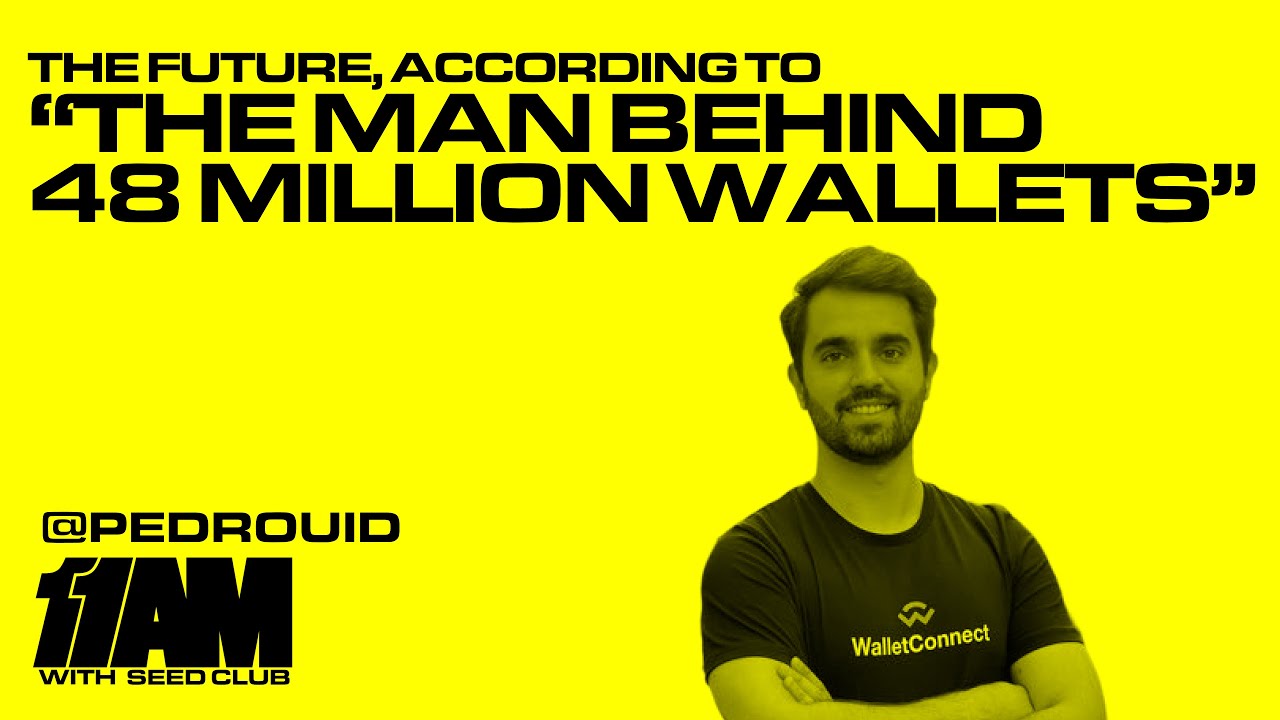 Pedro Gomes of Wallet Connect on 11AM w/ Seed Club - YouTube