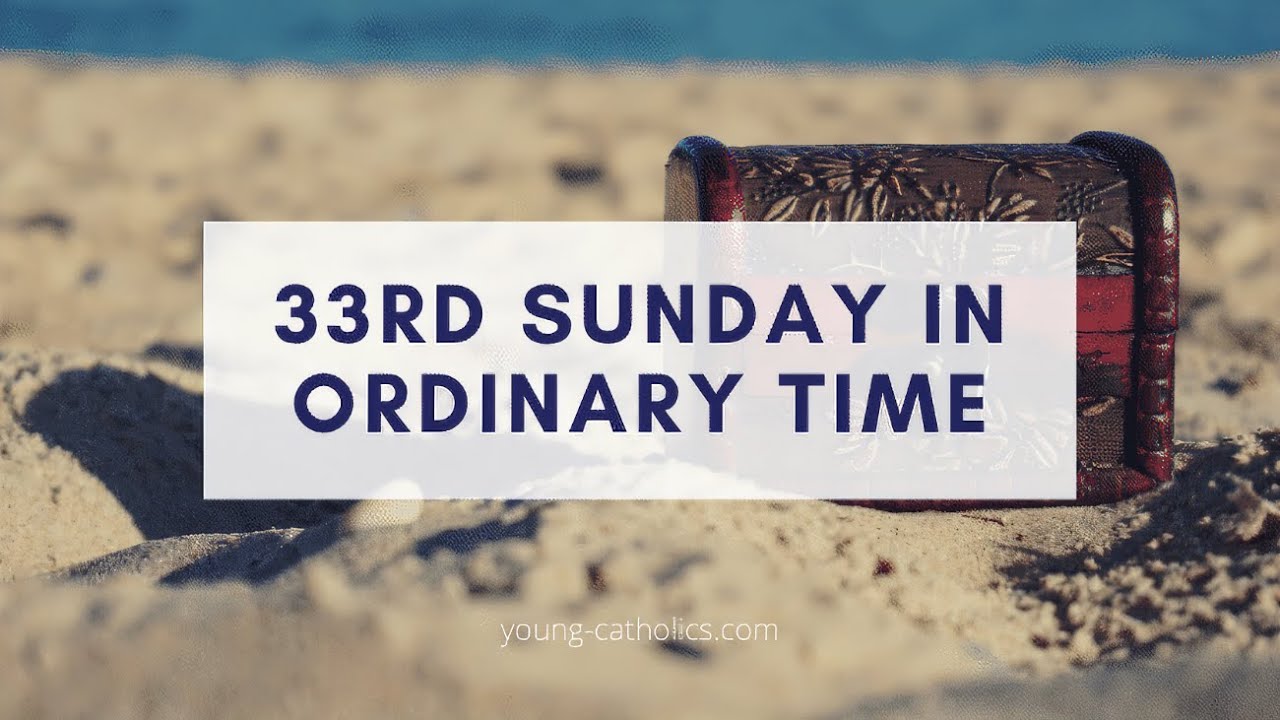 The 33rd Sunday of Ordinary Time - YouTube