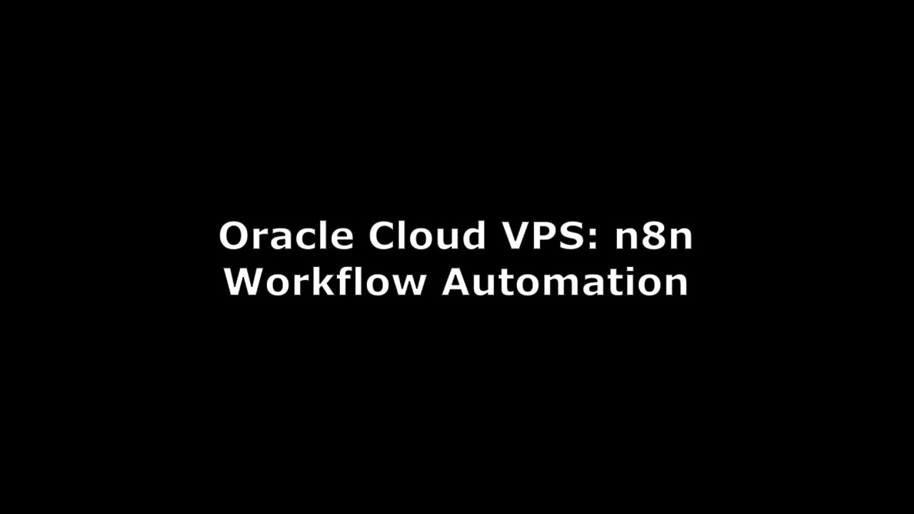 Oracle Cloud VPS: n8n Workflow Automation tool - YouTube