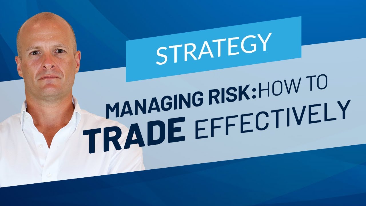 Managing risk: how to trade effectively - YouTube