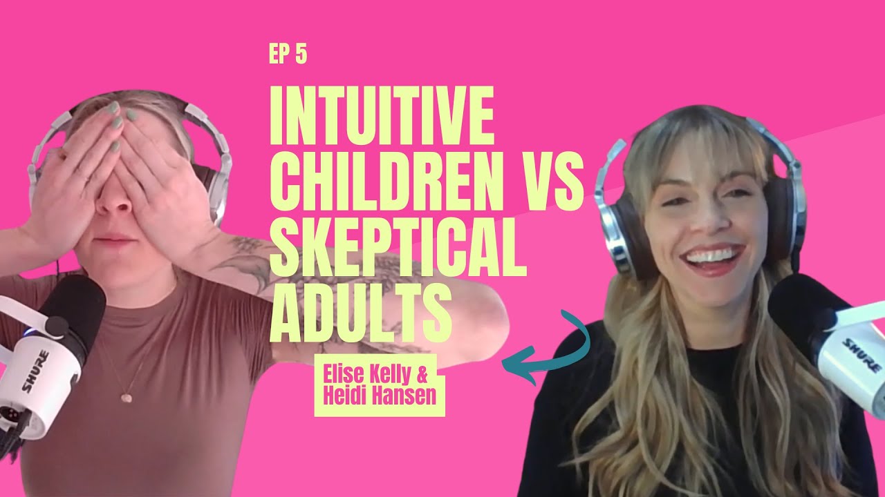 INTUITIVE CHILDREN, SKEPTICAL ADULTS | Ep. 5 Trust Yourself Podcast ...