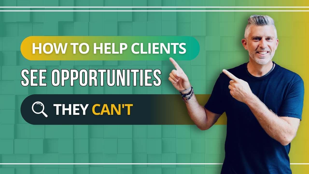How to Help Clients See Opportunities They Can't | BusinessCoachMastery ...