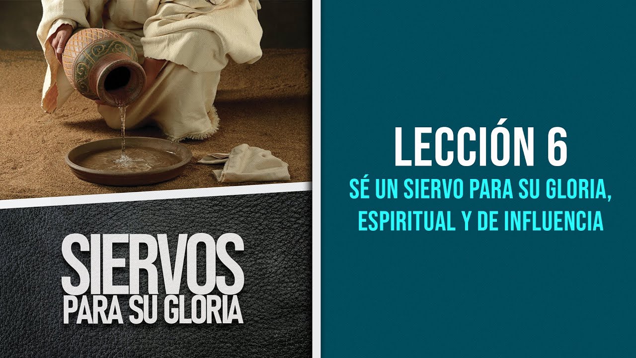 06 Sé un siervo para su gloria, espiritual y de influencia | SIERVOS ...