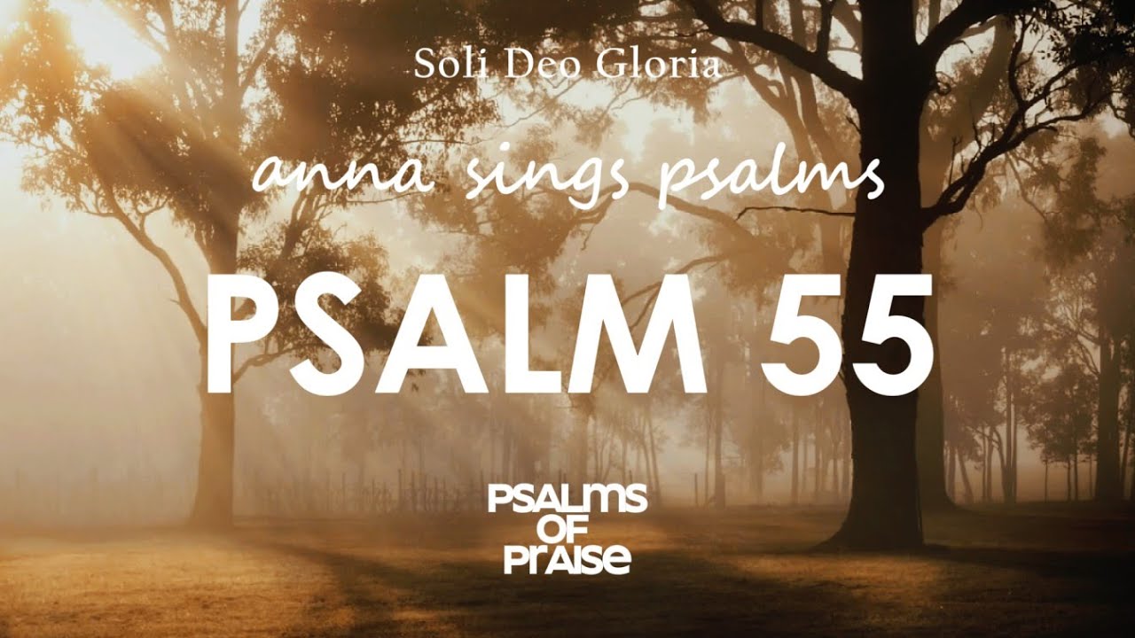 Psalm 55 | Prayer for the Destruction of the Treacherous. - YouTube