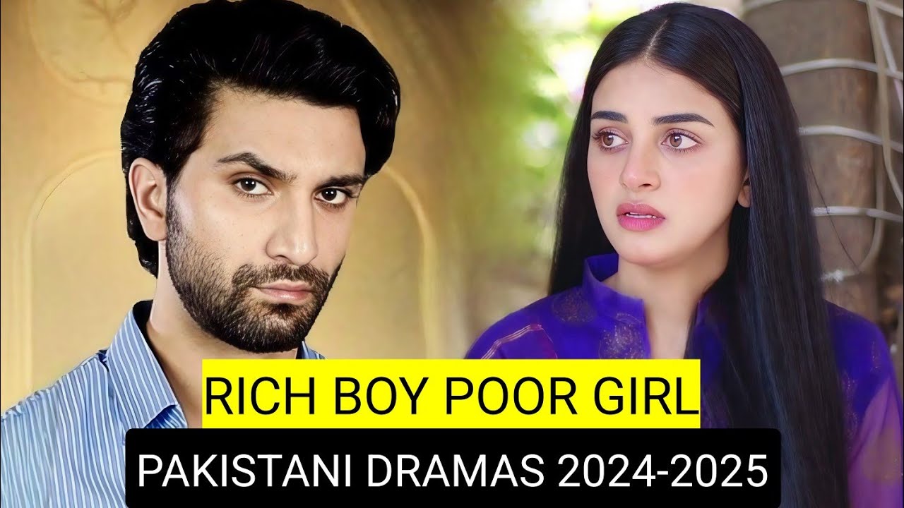 Top 8 Rich Boy Poor Girl Pakistani Dramas 2024-2025 - YouTube