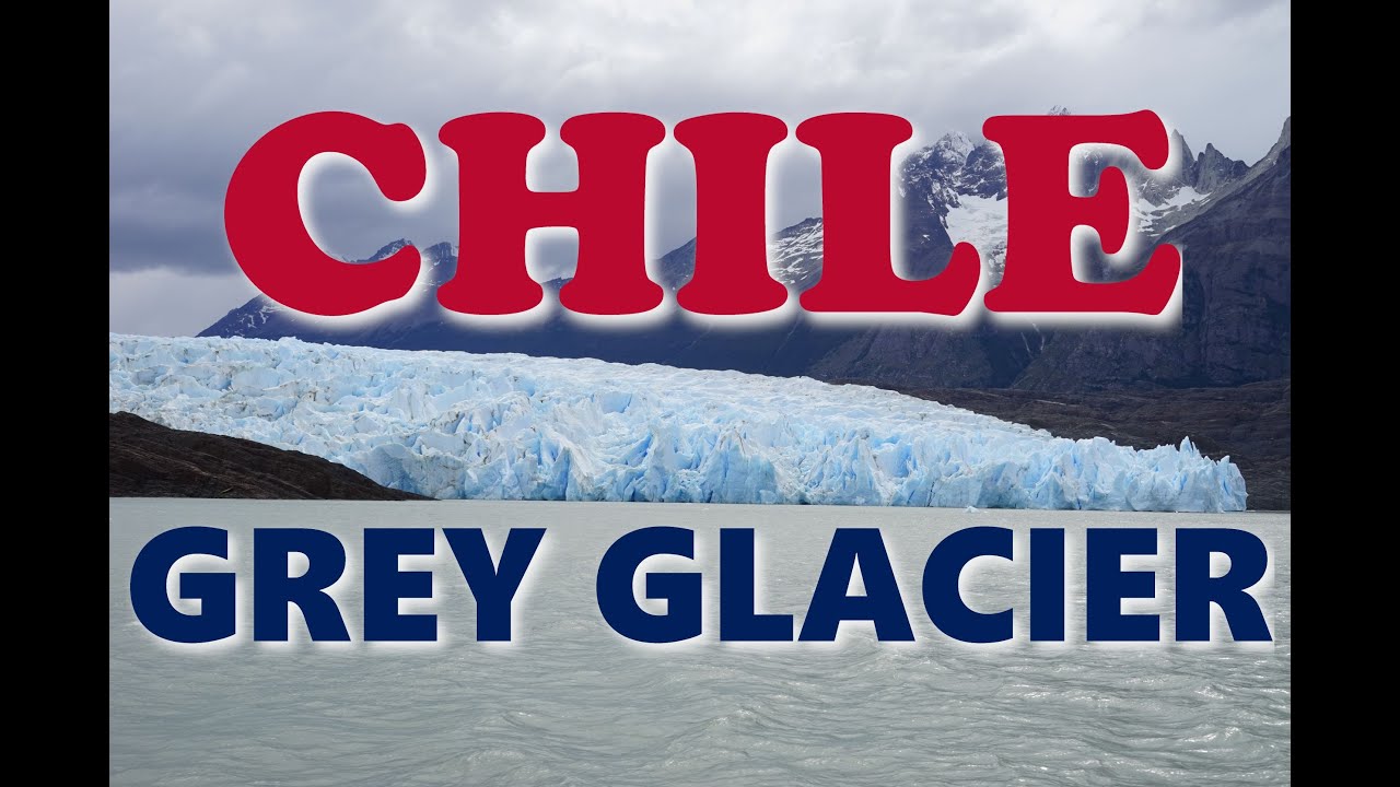 2022 Chile, Grey Glacier - YouTube