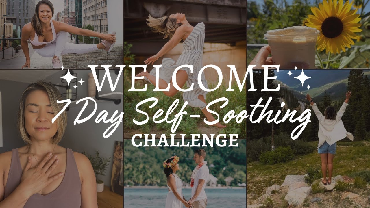 WELCOME - 7 Day Self Soothing Challenge - YouTube