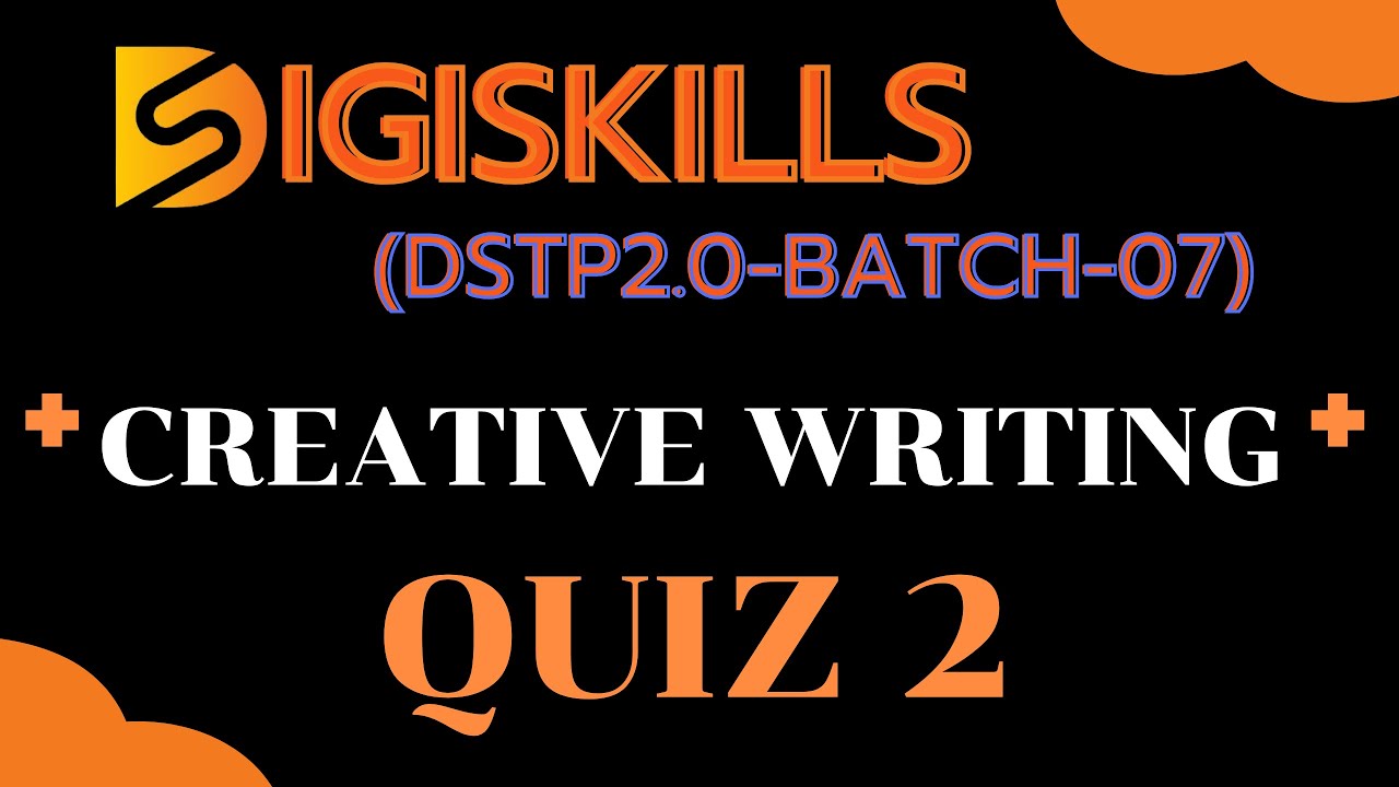 Creative Writing Quiz 2 || DIGISKILL (DSTP2.0-BATCH-07) || Solution 2024 - YouTube