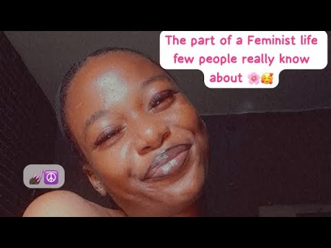 Find out the other side of a feminist life few people know about. 