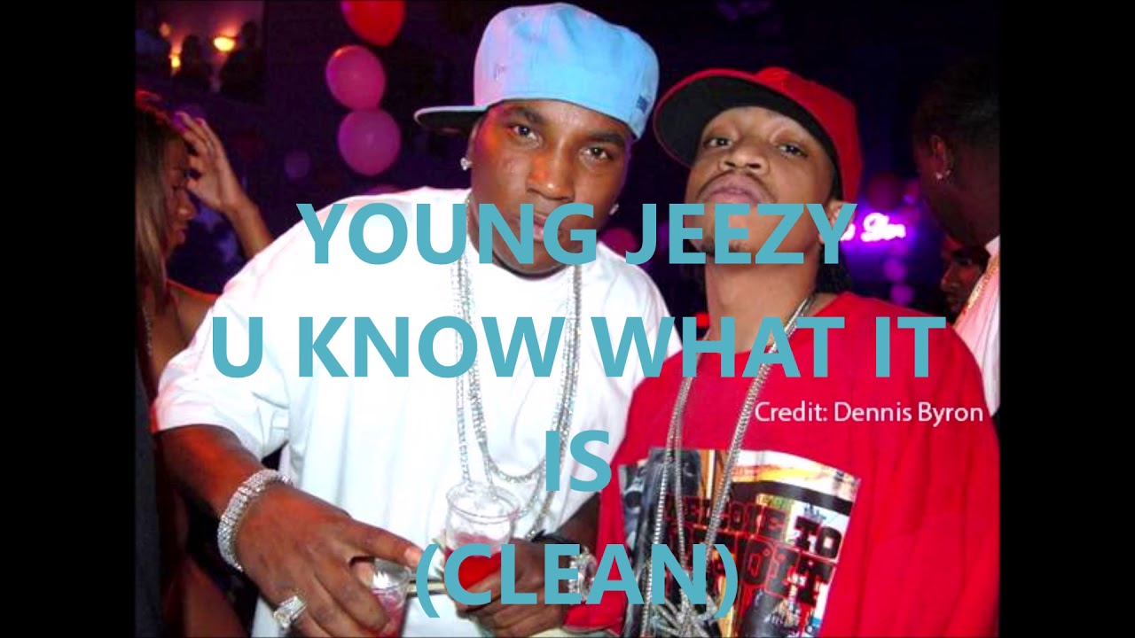 Young Jeezy - U Know What It Is Clean Version - YouTube