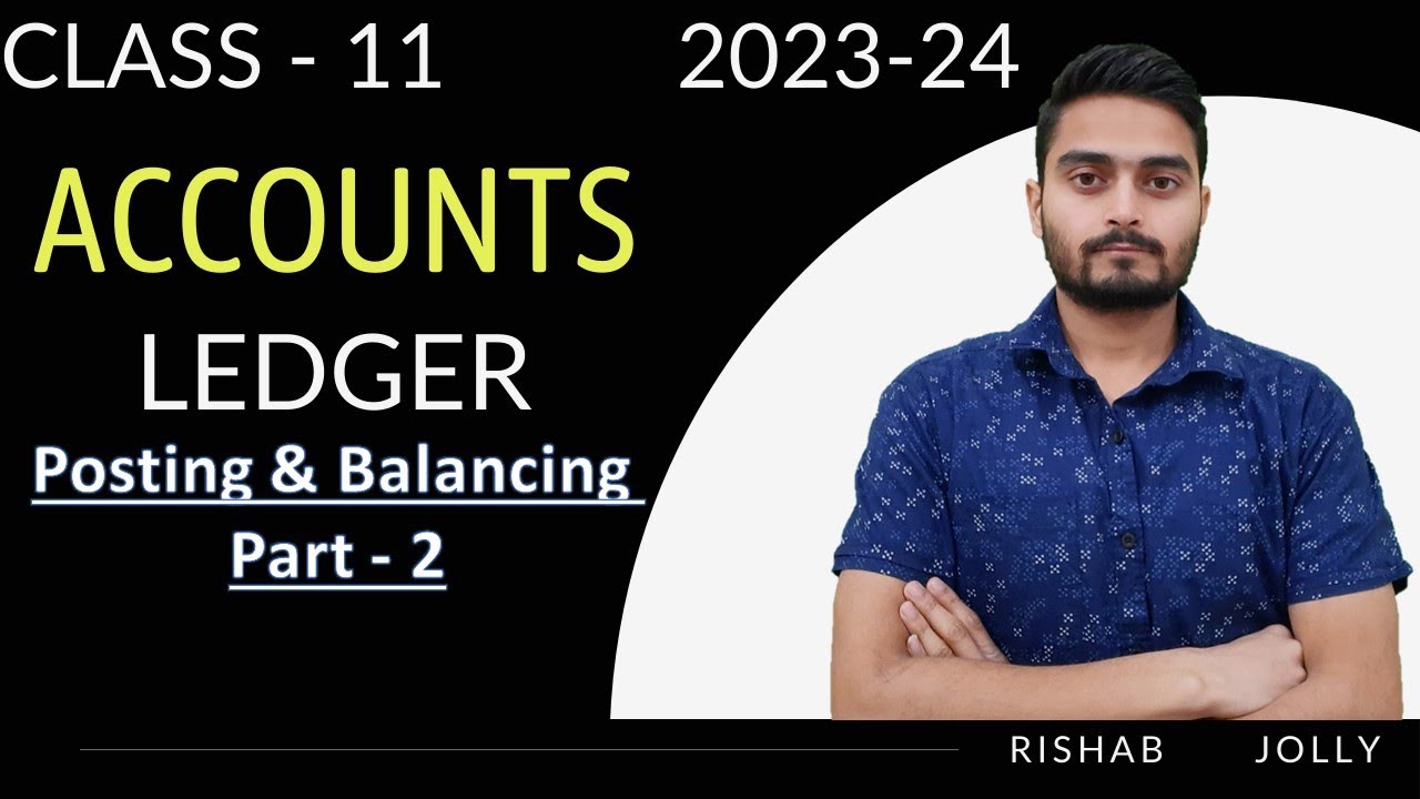 Ledger Class 11 | Posting and Balancing of Ledger Accounts | Easy ...