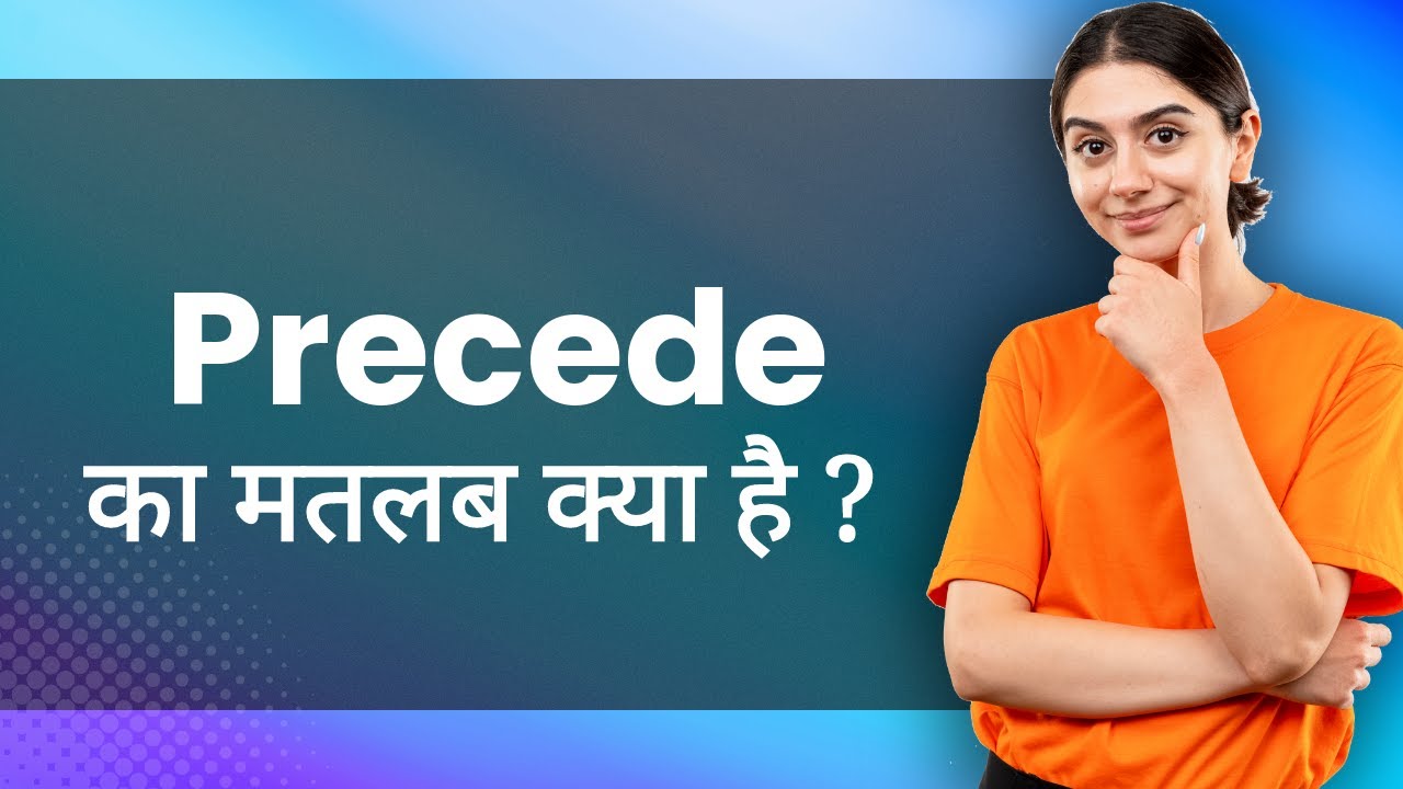 Precede: Hindi Meaning with Examples & Synonyms | पहले होना Ka Matlab 📚 ...