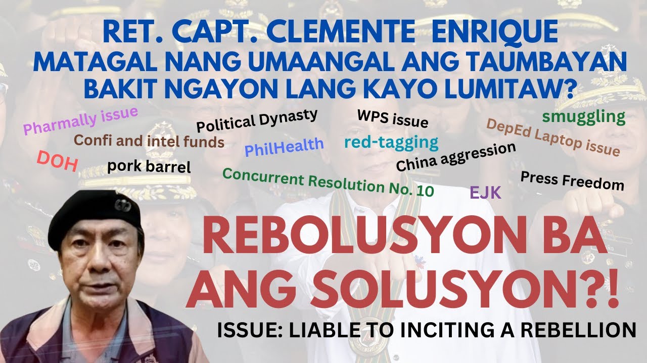 RET. CAPT. CLEMENTE ENRIQUE| BAKIT NGAYON LANG KAYO LUMITAW?|REB0LUSY0N ...