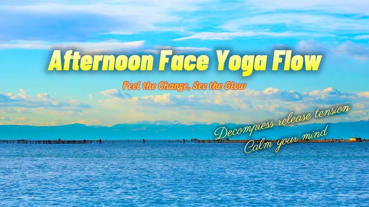 Afternoon Face Yoga Flow - YouTube