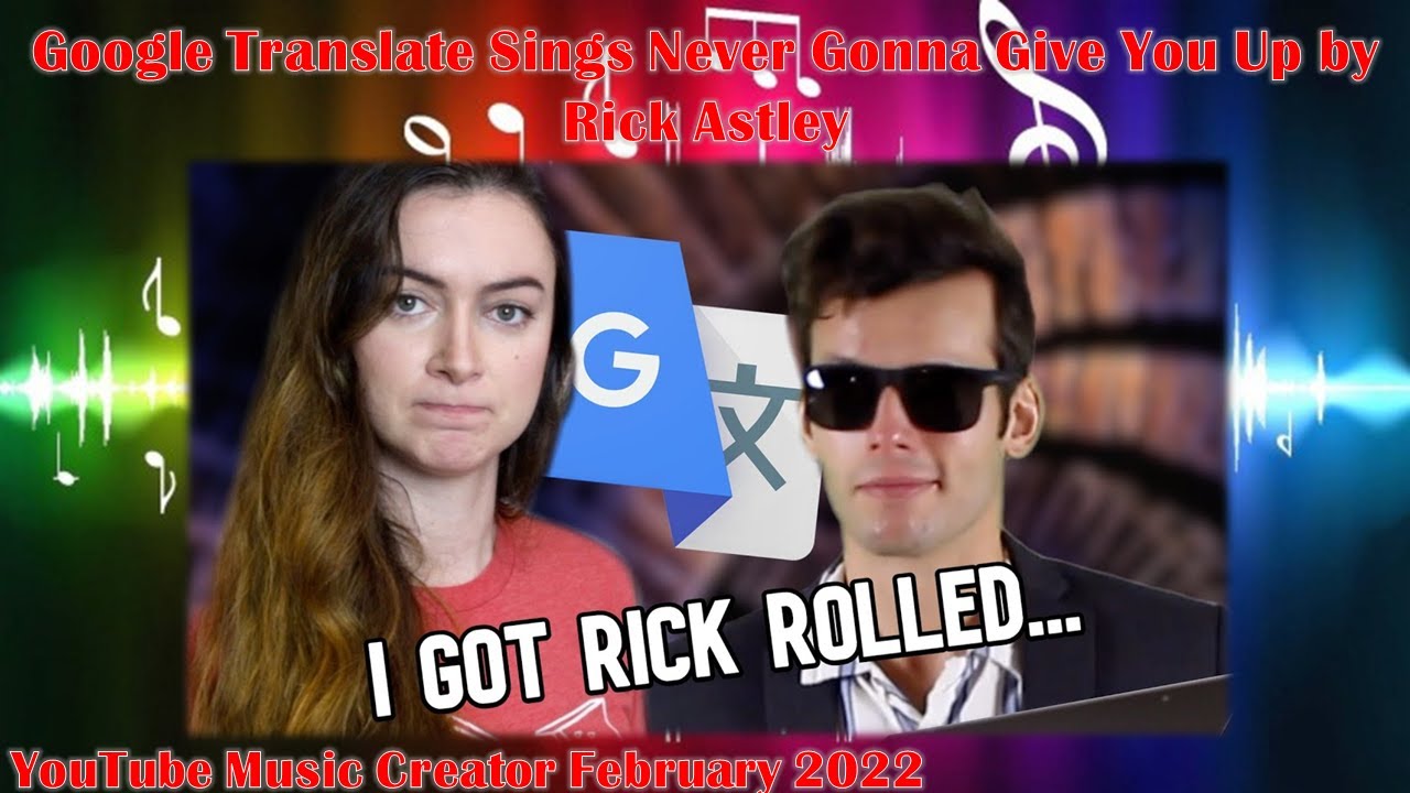 Google Translate Sings Never Gonna Give You Up by Rick Astley - YouTube