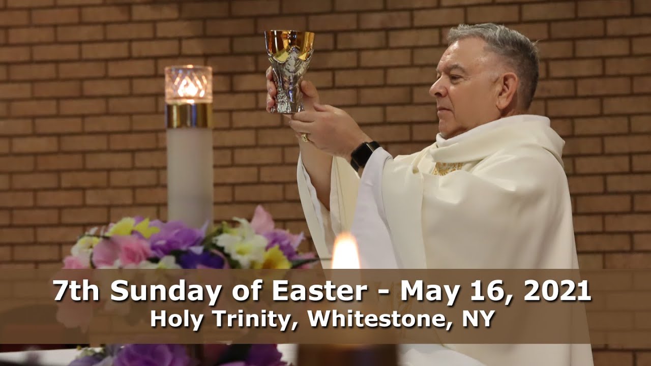 7th Sunday of Easter Mass, May 16th, 2021, Holy Trinity Parish ...