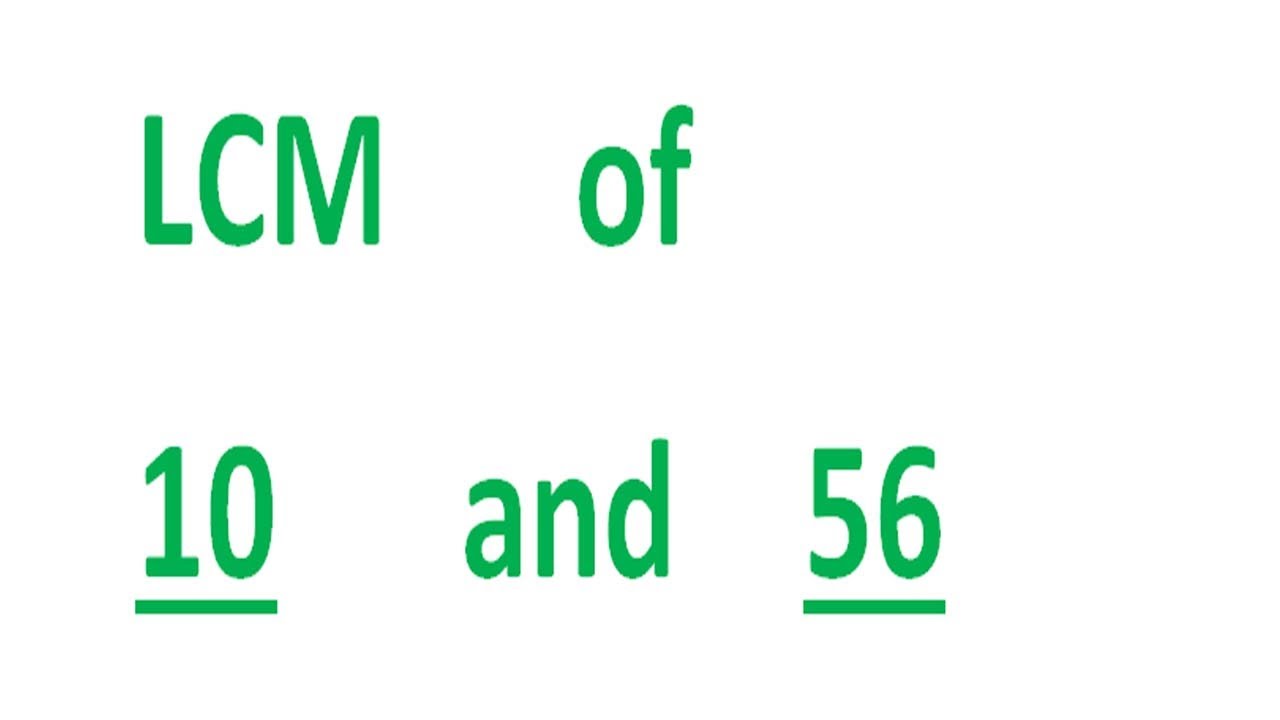 LCM of 10 and 56 - YouTube