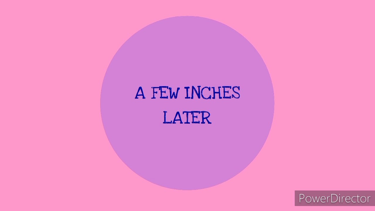A FEW INCHES LATER - YouTube