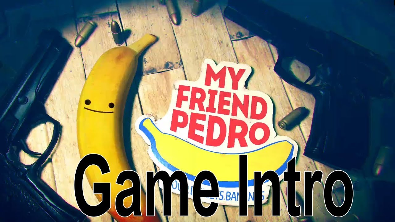 My Friend Pedro Game Intro - YouTube