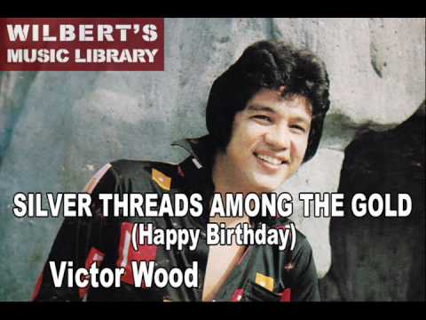 SILVER THREADS AMONG THE GOLD - Victor Wood - YouTube