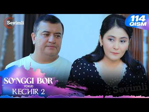 So'nggi bor yoxud Kechir 2 114-qism (milliy serial) Сўнгги бор ёхуд Кечир 2 114-қисм (миллий сериал)