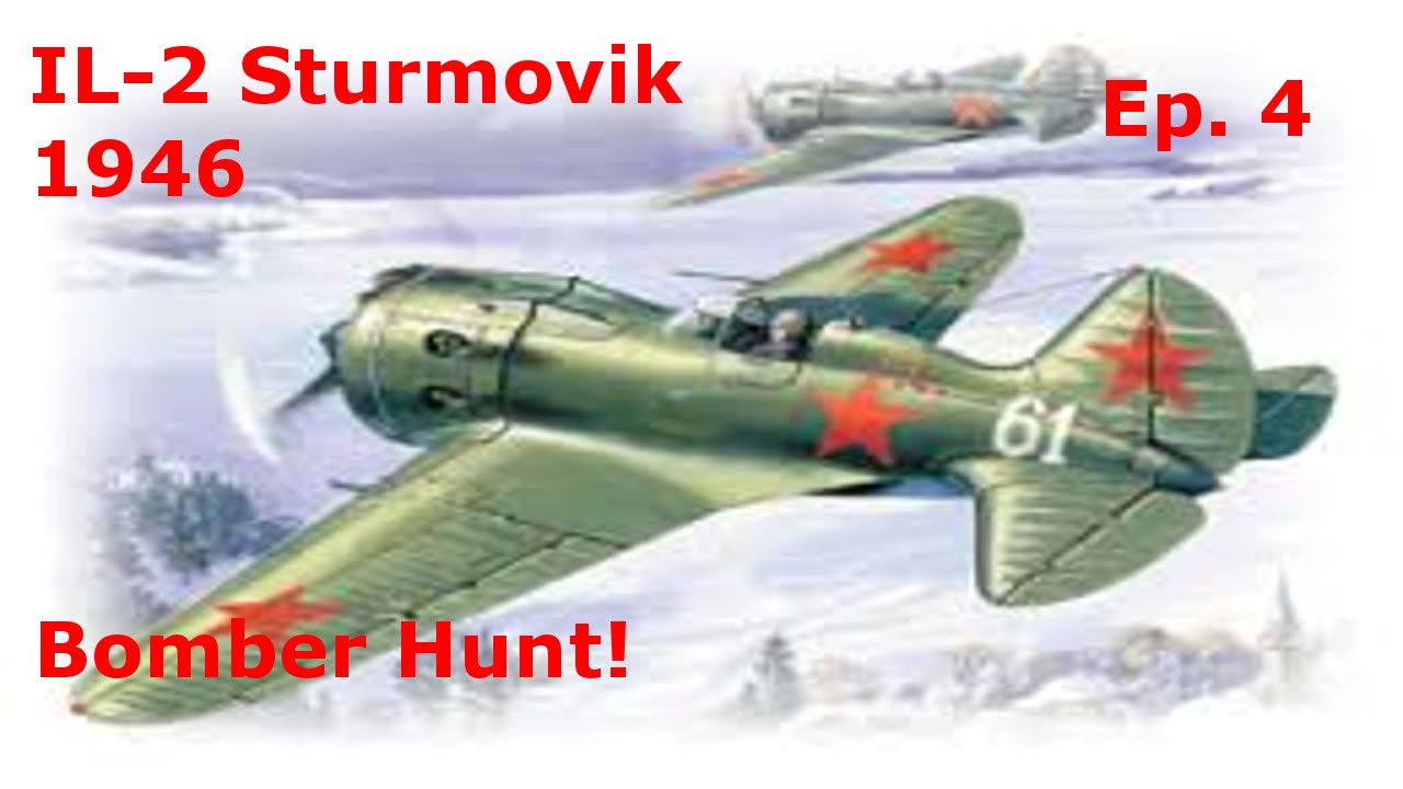 IL-2 Sturmovik 1946: Bomber Hunt! Russian Campaign (Ep. 4) - YouTube