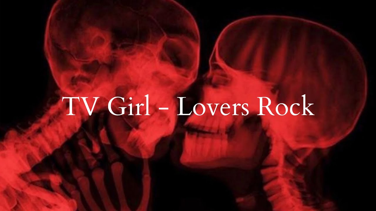 TV Girl Lovers Rock Lyrics YouTube tv-girl-lovers-rock-lyrics-youtube