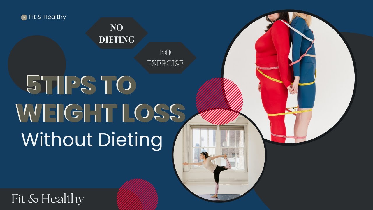 5 Tips to Weight Loss Without Dieting | No Exercise No Dieting | Fit ...