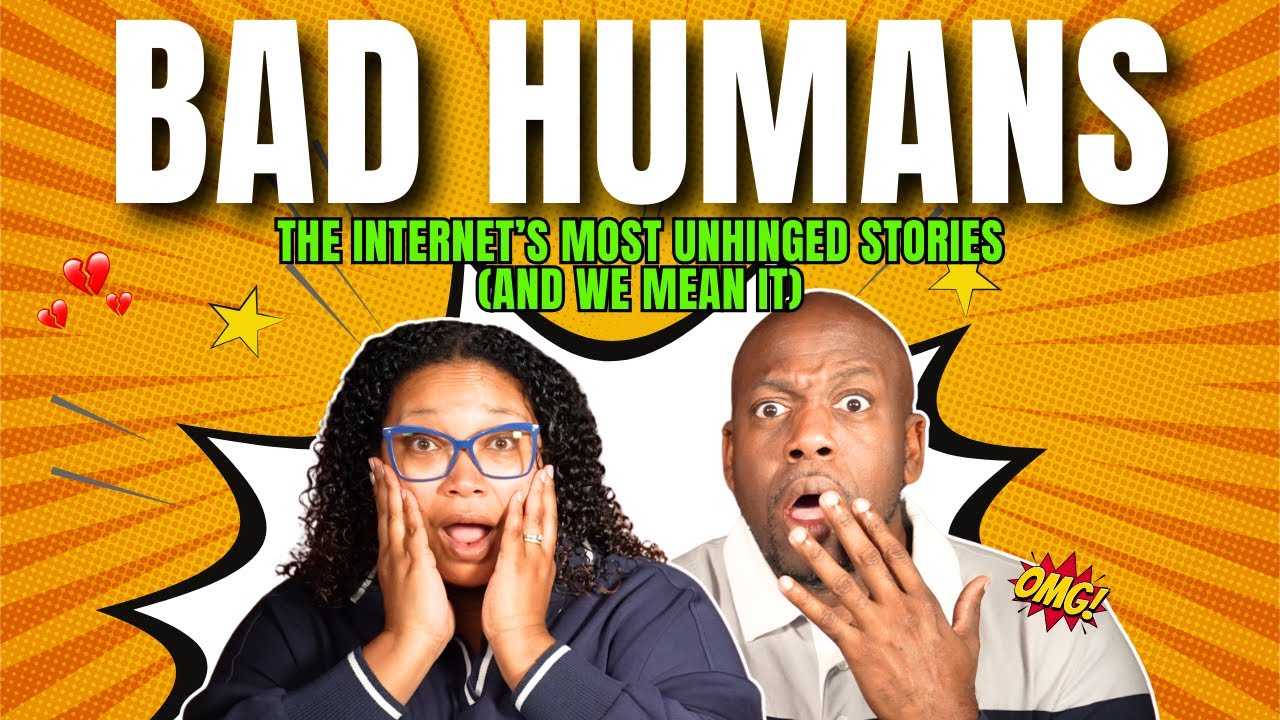 BAD HUMANS: The Internet’s Most Unhinged Stories (And We Mean It) - YouTube