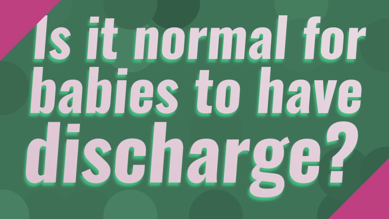 Is It Normal For Babies To Have Discharge YouTube is-it-normal-for-babies-to-have-discharge-youtube