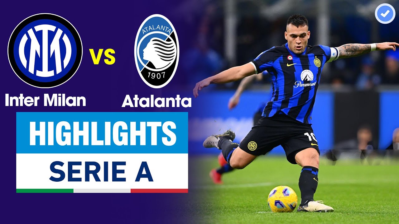 Highlights Inter Milan vs Atalanta | Martinez tung siêu phẩm khiến thủ ...