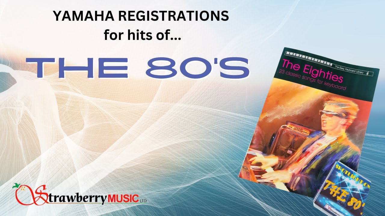 PLAY hits of THE EIGHTIES on YAMAHA KEYBOARDS - "SPOTLIGHT ON...THE 80 ...